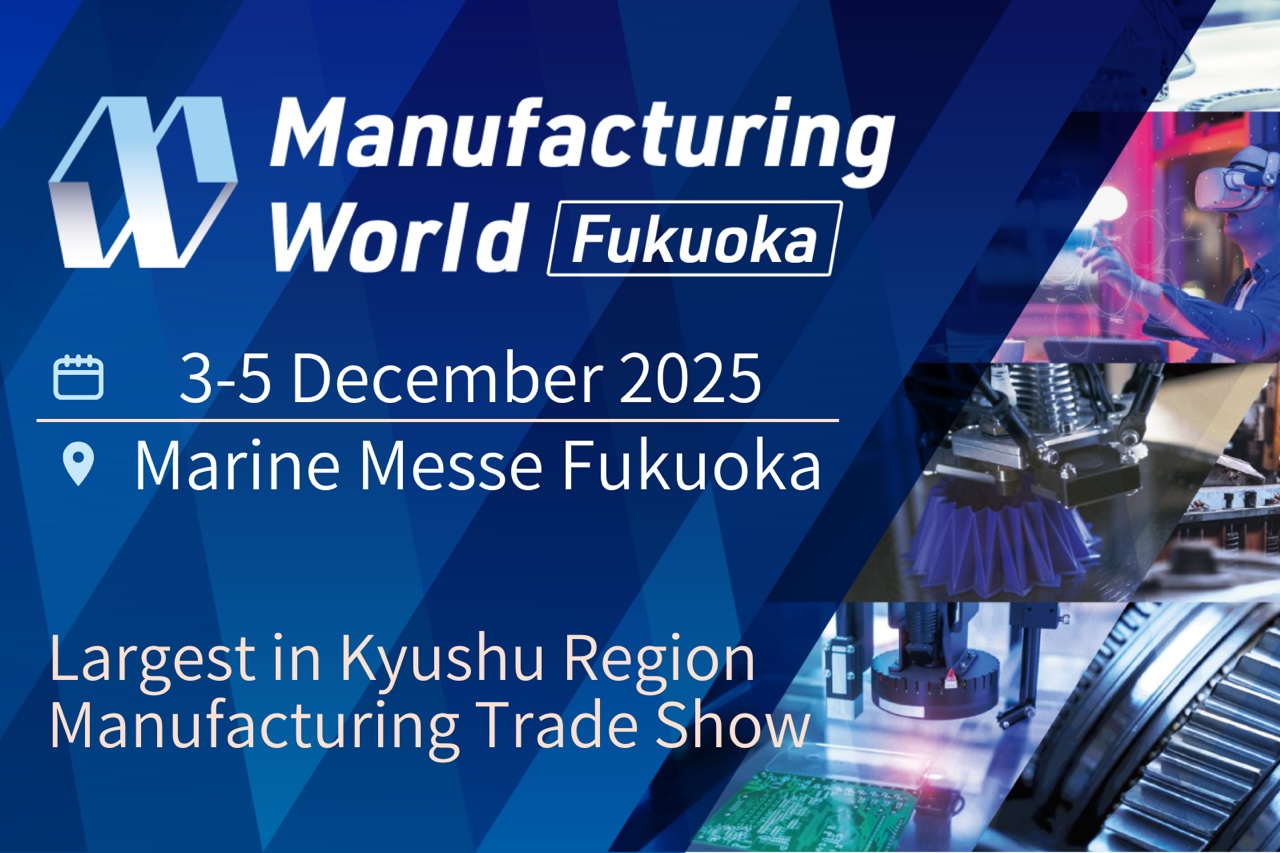 Manufacturing World Fukuoka 2025 Brings 400 Exhibitors to Kyushu’s ...